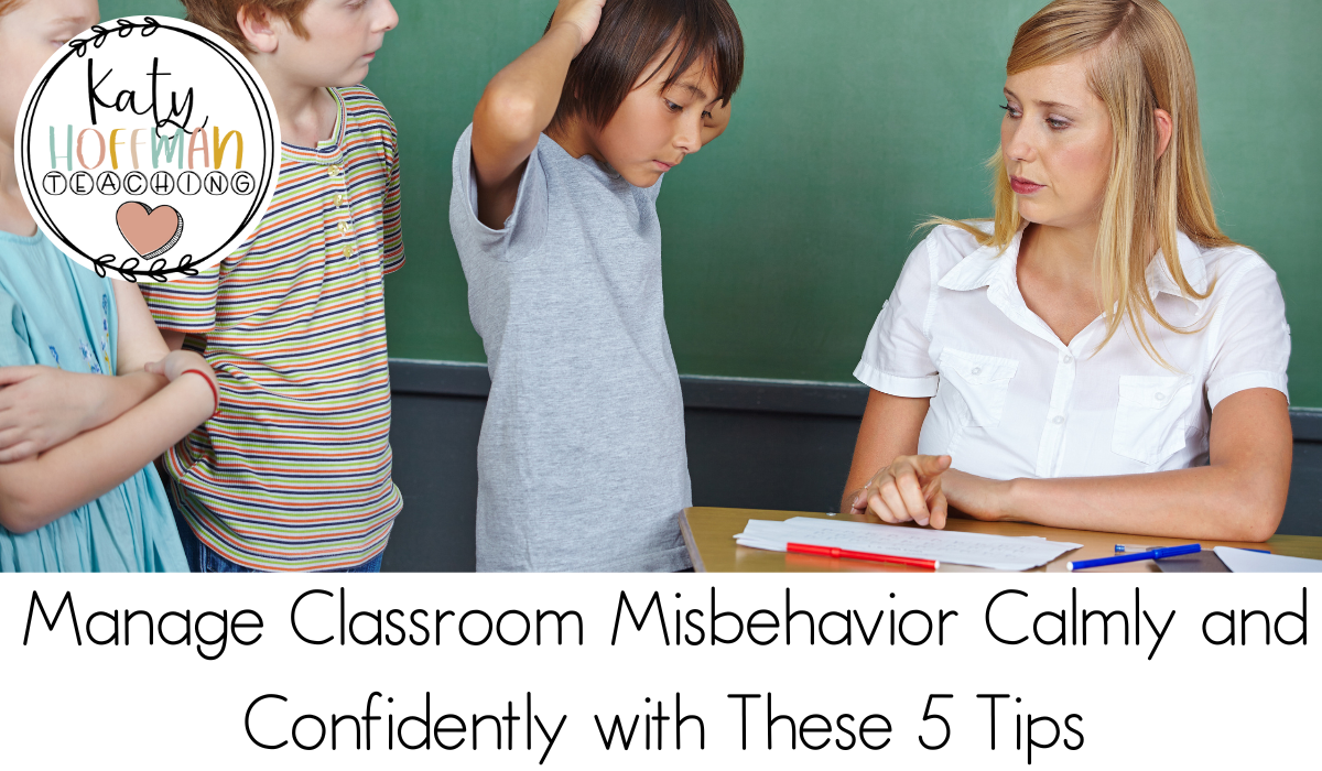 Manage Classroom Misbehavior Calmly and Confidently with These 5 ... Manage Classroom Misbehavior Calmly and Confidently with These 5 ...