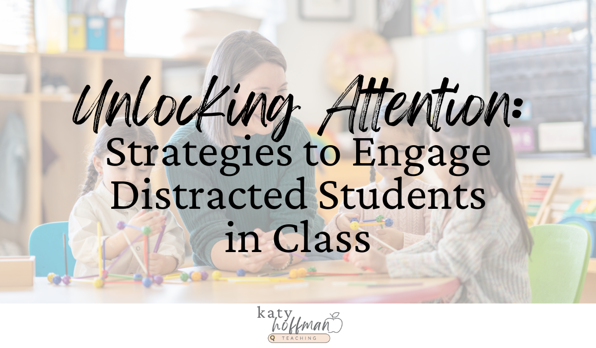 Unlocking Attention: Strategies to Engage Distracted Students in Class ...